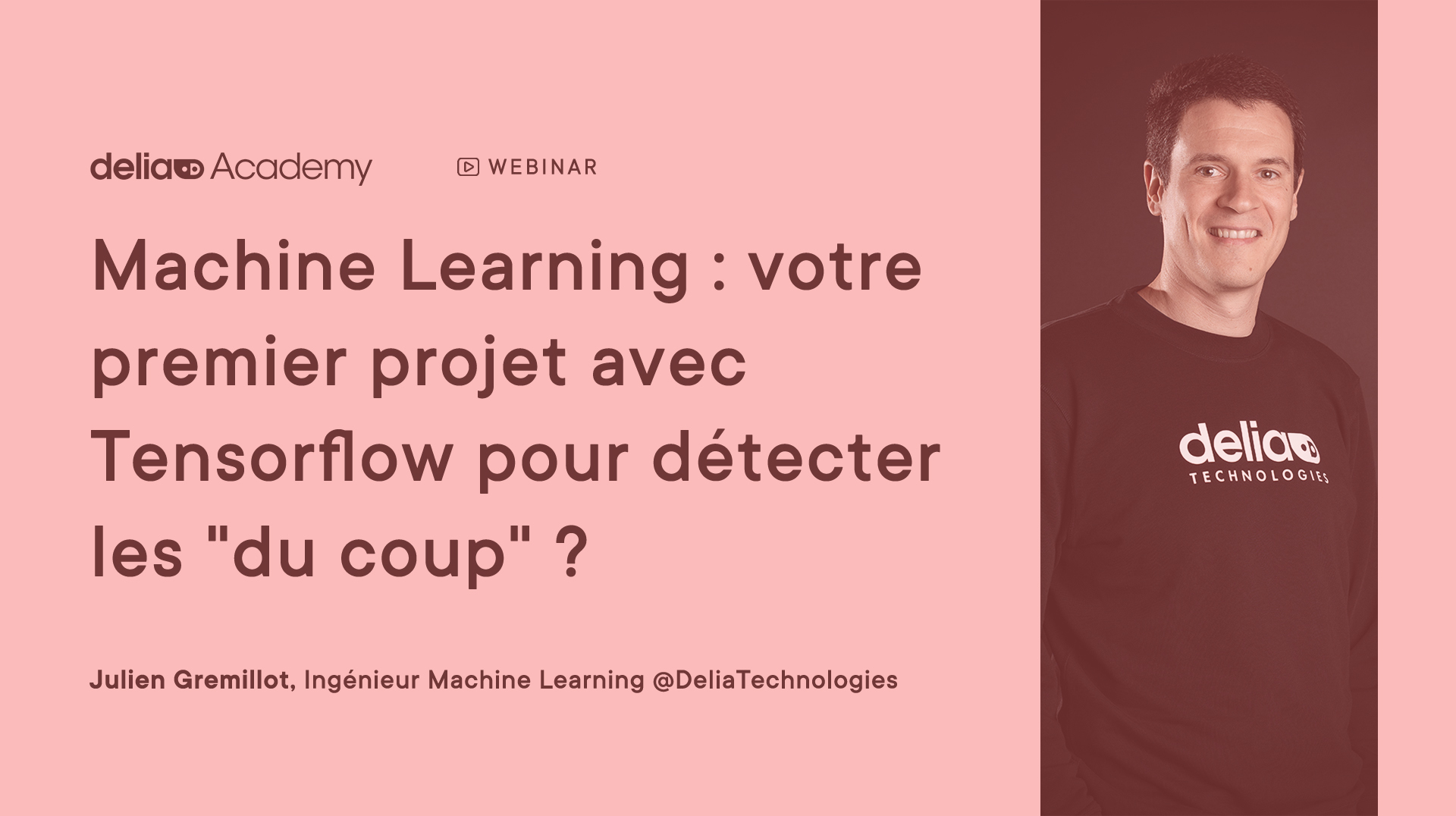 Delia Academy | Webinar | Machine Learning : votre premier projet avec Tensorflow pour détecter ...